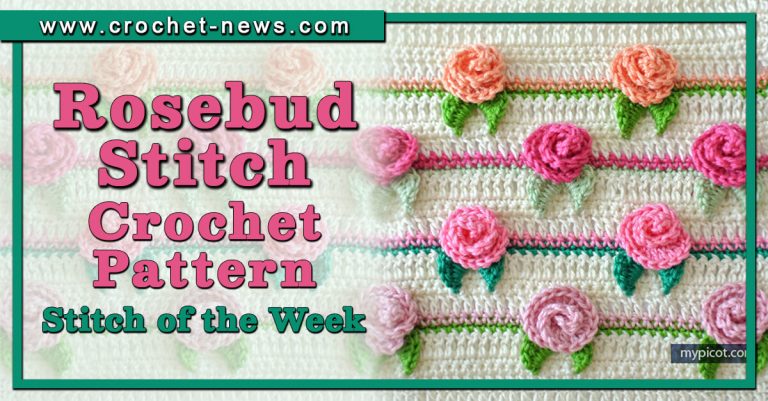 Rosebud Stitch Crochet Pattern Stitch Of The Week - Crochet News