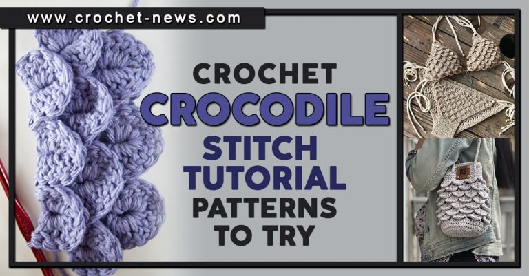 Crochet Crocodile Stitch Tutorial with 26 Patterns to Try - Crochet News