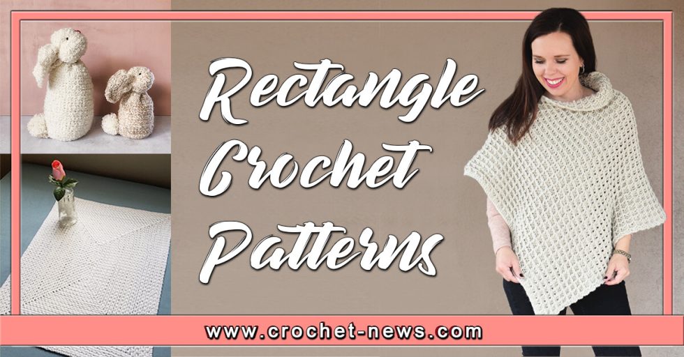 10 Rectangle Crochet Patterns - Crochet News