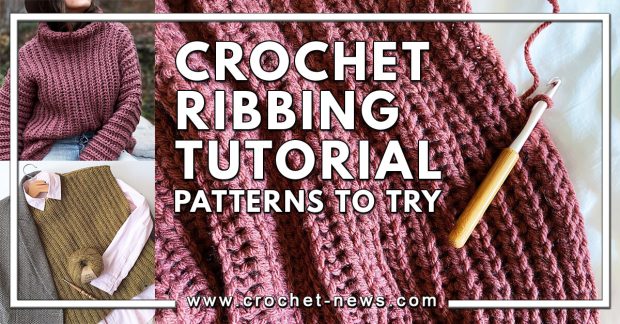 Crochet Ribbing Tutorial With 10 Patterns To Try - Crochet News