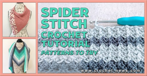 Spider Stitch Crochet Tutorial with 10 Patterns To Try - Crochet News