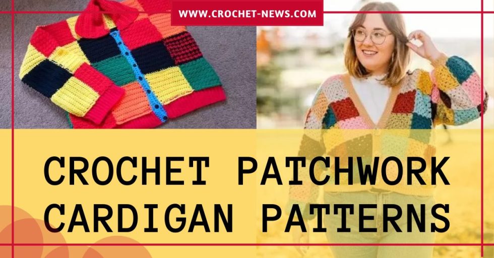 21 Crochet Patchwork Cardigan Patterns - Crochet News