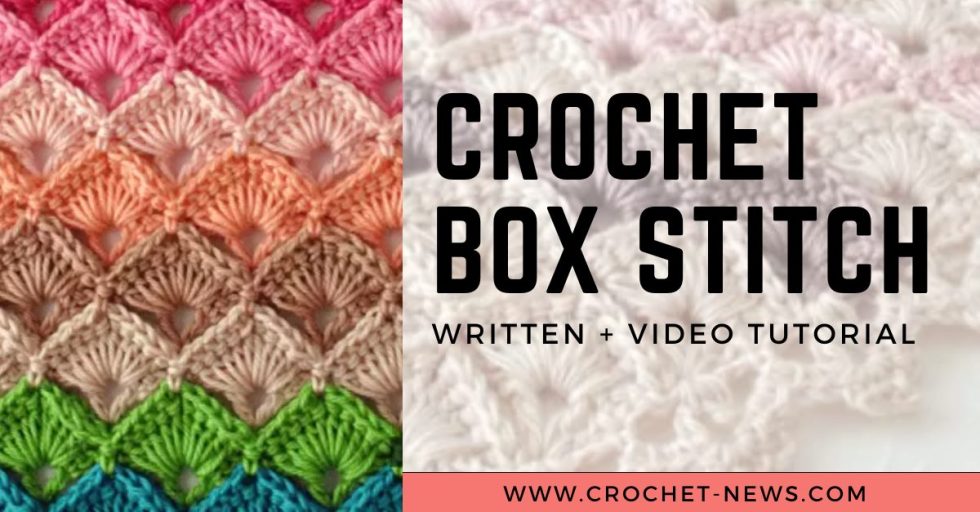 Crochet Box Stitch - Written + Video Tutorial | Crochet News