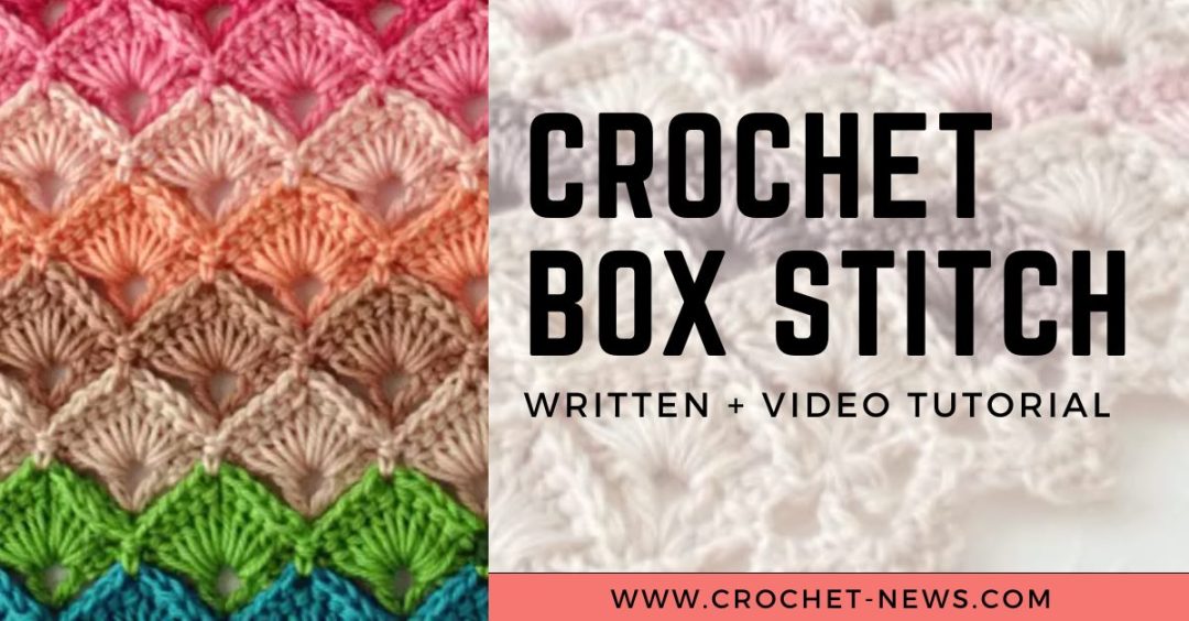 Crochet Box Stitch - Written + Video Tutorial | Crochet News