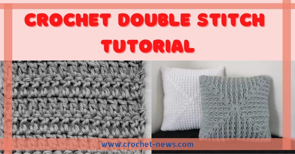 Crochet Double Stitch Tutorial + Written & Video - Crochet News