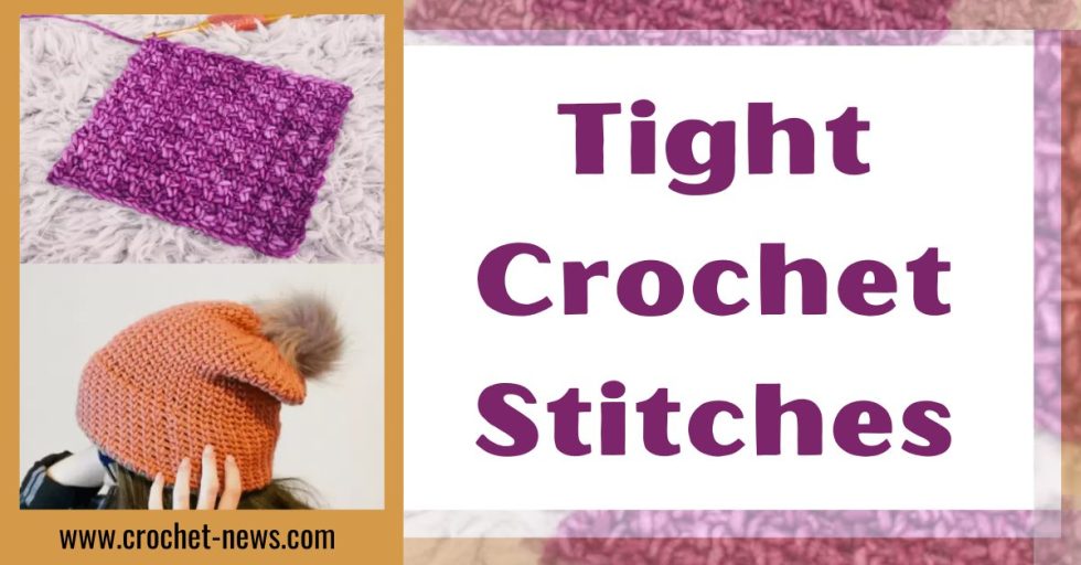 Tight Crochet Stitches - Crochet News