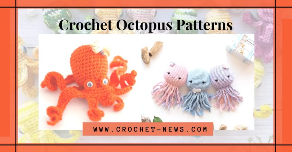 37 Crochet Octopus Patterns - Crochet News