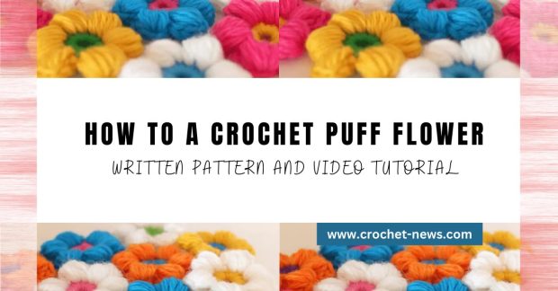 How To A Crochet Puff Flower - Written Pattern And Video Tutorial