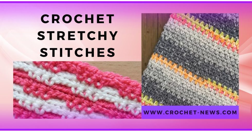 7 Crochet Stretchy Stitches - Crochet News