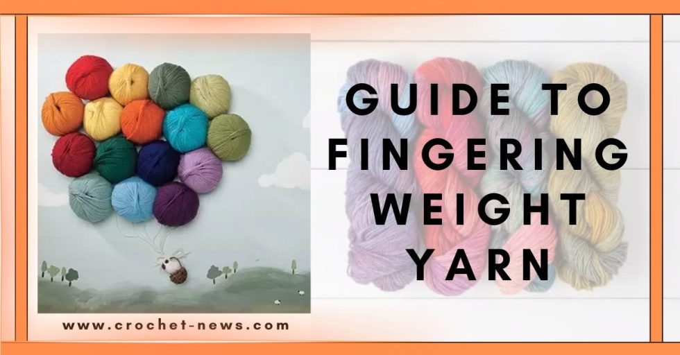 Guide to Fingering Weight Yarn - Crochet News