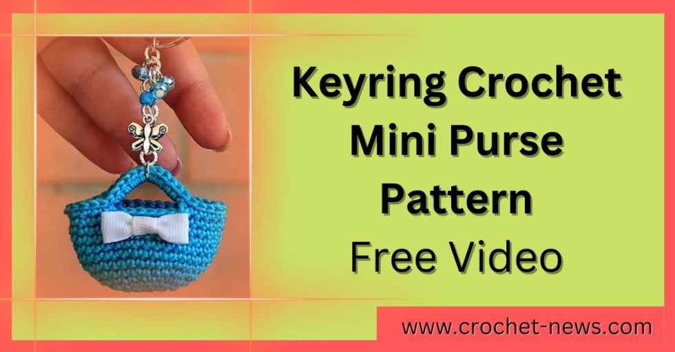 Keyring Crochet Mini Purse Pattern Free Video - Crochet News