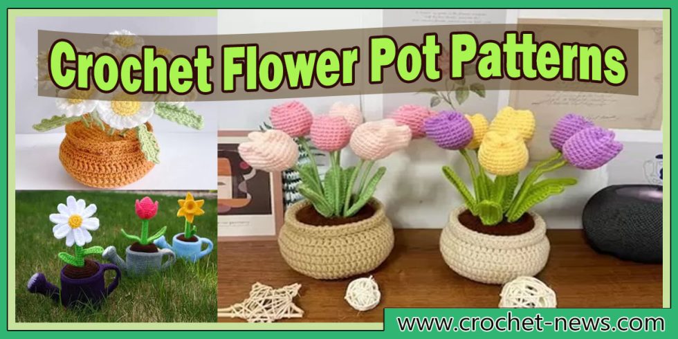 15 Crochet Flower Pot Patterns - Crochet News