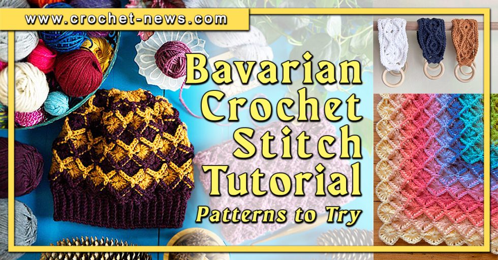 Bavarian Crochet Stitch Tutorial with 12 Patterns To Try - Crochet News