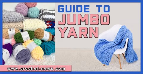 Guide to Jumbo Yarn - Crochet News
