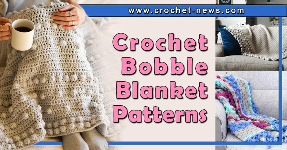 15 Crochet Bobble Blanket Patterns - Crochet News