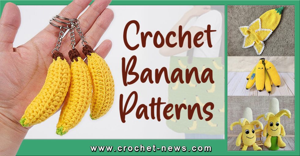 21 Crochet Banana Patterns - Crochet News