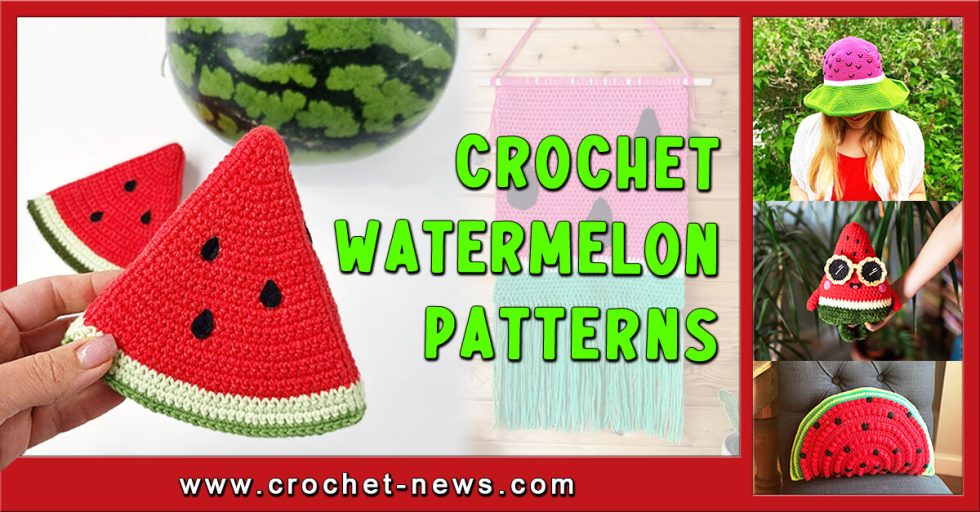 15 Crochet Watermelon Patterns - Crochet News