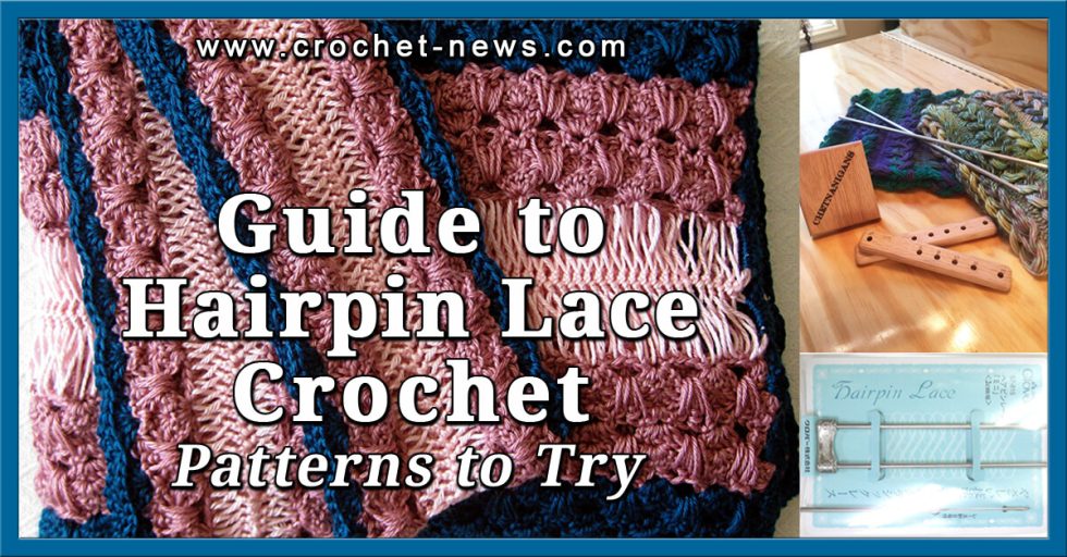 Guide to Hairpin Lace Crochet | 10 Patterns to Try - Crochet News