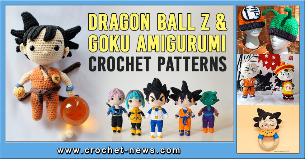 21 Dragon Ball Z and Goku Amigurumi Crochet Patterns - Crochet News